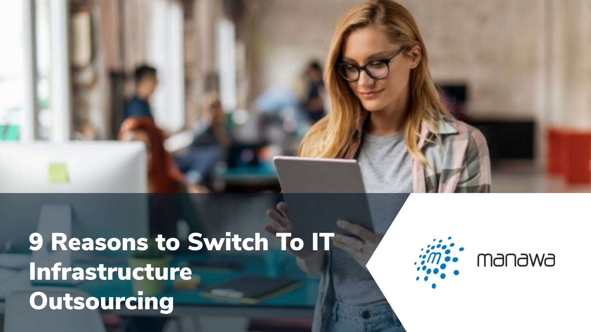 9 Reasons to Switch to IT Infrastructure Outsourcing | Manawa Networks